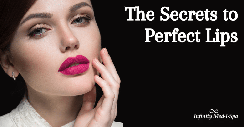 The Secrets to Perfect Lips - Infinity Med-I-Spa